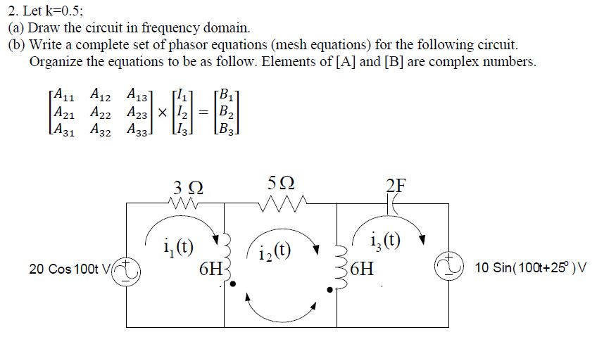 Solved Let k=0.5; Draw the circuit in frequency domain. | Chegg.com