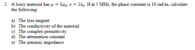 Solved A lossy material has mu = 5_mu_0, epsilon = | Chegg.com