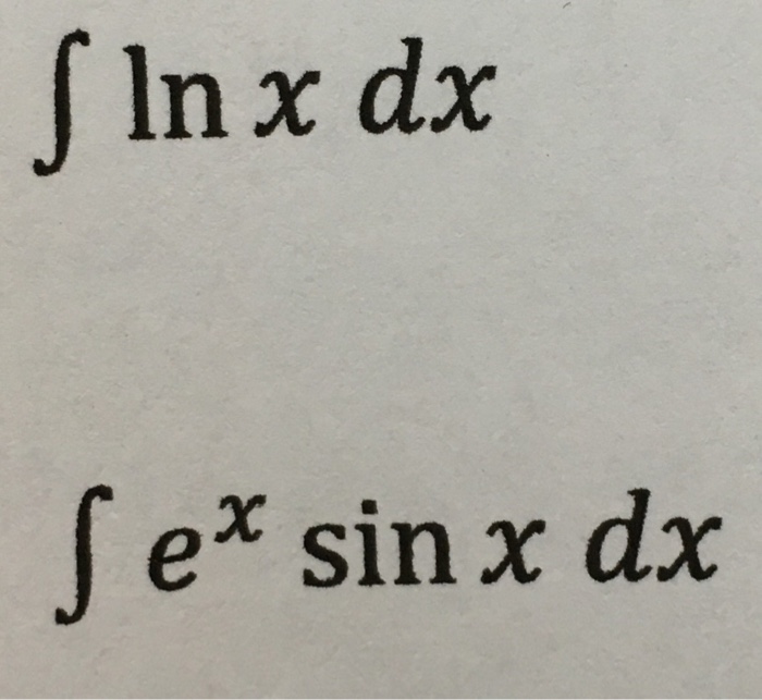 Solved Integral ln x dx integral e^x sin x dx | Chegg.com Solved Integral ln x dx integral e^x sin x dx | Chegg.com