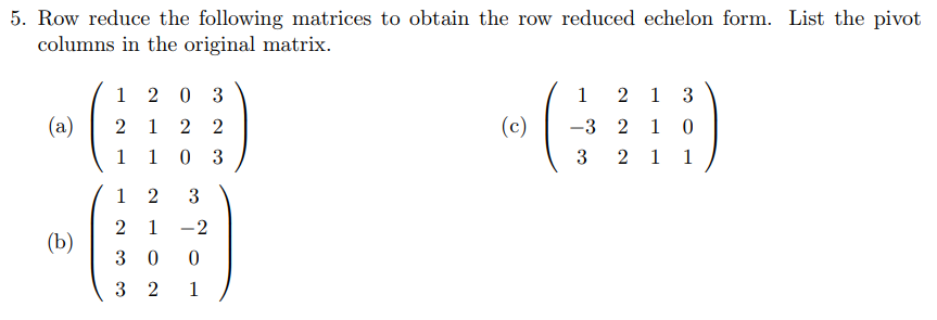 Solved 5. Row reduce the following matrices to obtain the | Chegg.com