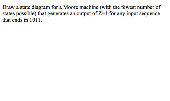 Solved Draw a state diagram for a Moore machine (with the | Chegg.com