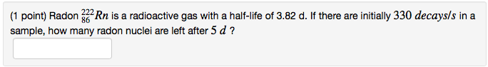 Solved Radon _86^222 Rn is a radioactive gas with a | Chegg.com