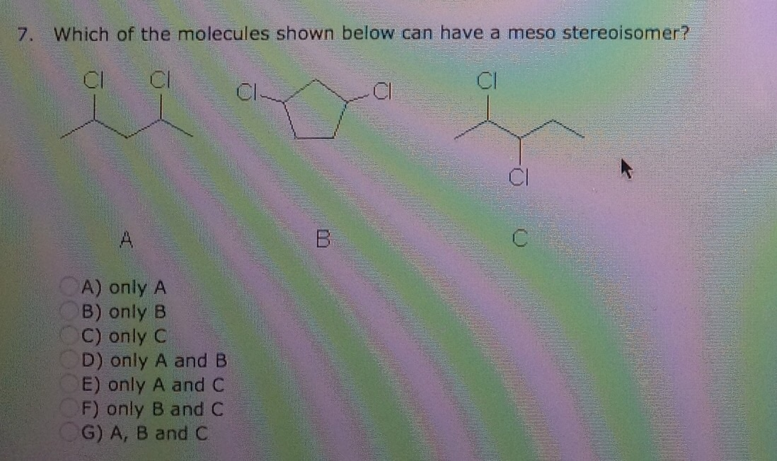 Solved Which of the molecules shown below can have a meso | Chegg.com