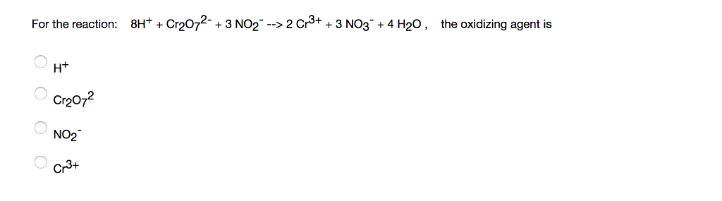 Solved For the reaction: 8Ht + Cr2072+3NO2--->2c3++3 | Chegg.com