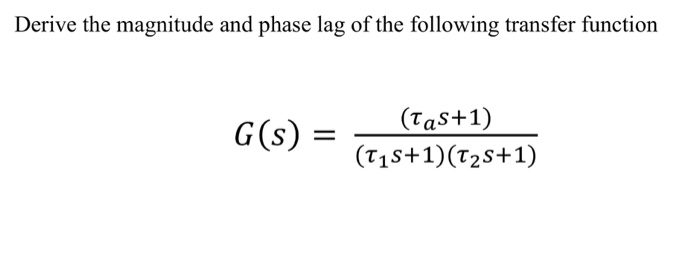 Solved Derive the magnitude and phase lag of the following | Chegg.com