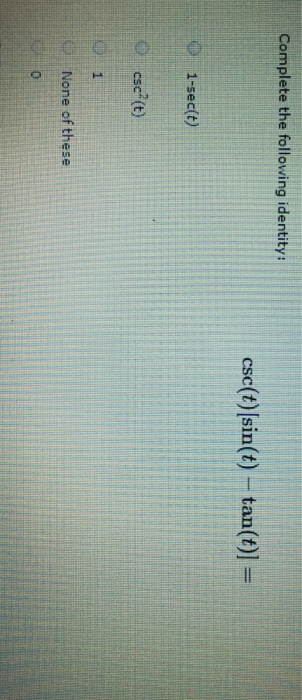 Solved Complete the following identity: csc(t)[sin (t) - | Chegg.com