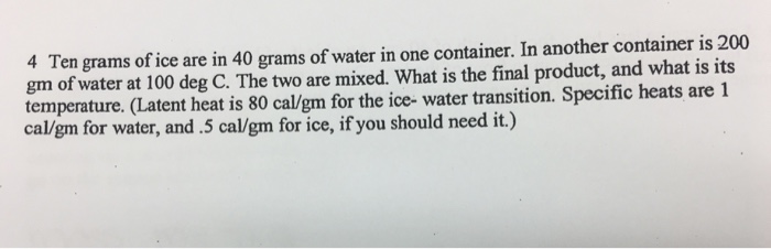 Solved Ten grams of ice are in 40 grams of water in one | Chegg.com