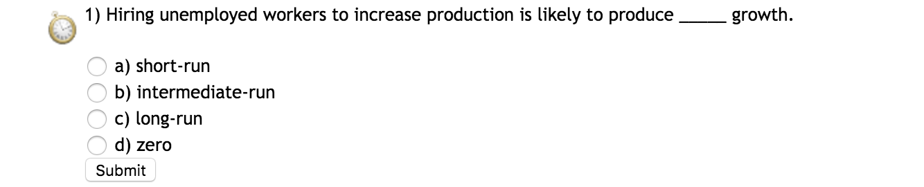 Solved Hiring unemployed workers to increase production is | Chegg.com