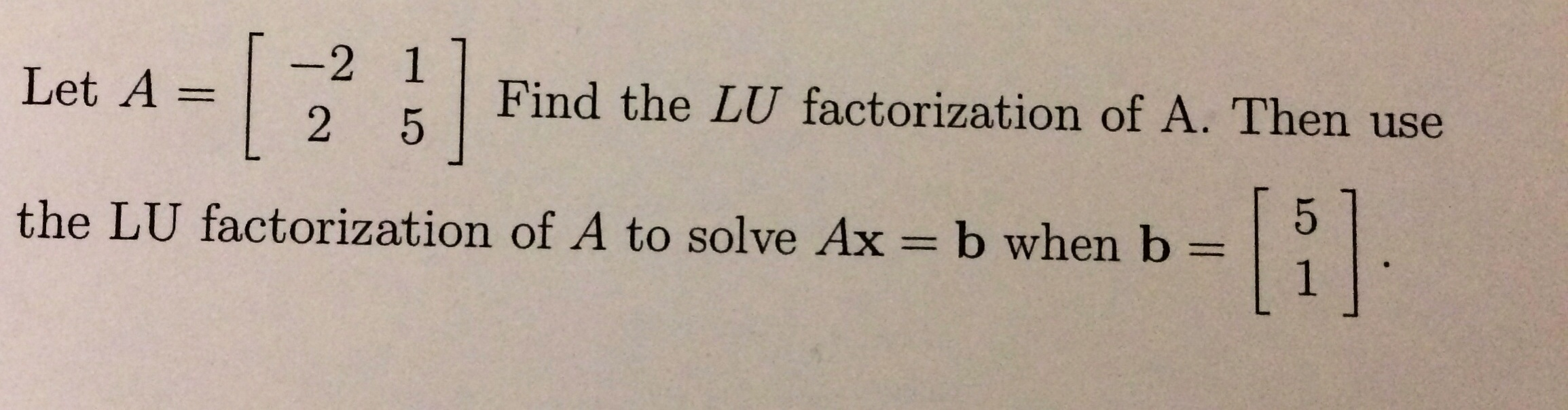 Solved Find the LU factorization of A. Then the LU | Chegg.com Solved Find the LU factorization of A. Then the LU | Chegg.com
