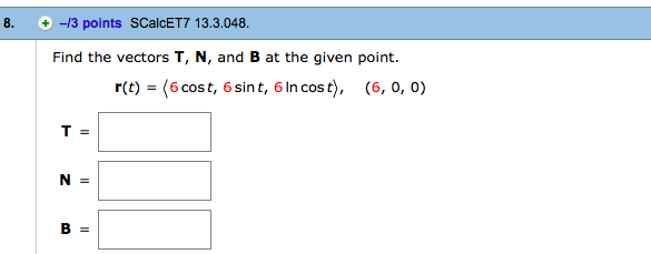 Solved Find the vectors T, N, and B at the given point. | Chegg.com
