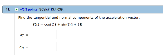 Solved Find the tangential and normal components of the | Chegg.com
