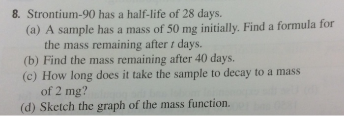 Solved Strontium-90 has a half-life of 28 days. A sample has | Chegg.com