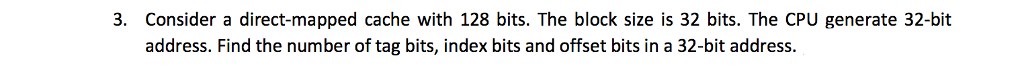 Solved Consider a direct-mapped cache with 128 bits. The | Chegg.com