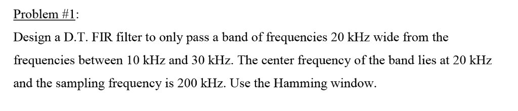 Solved Problem #1 Design a D.T. FIR filter to only pass a | Chegg.com