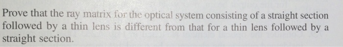 Solved Prove that the ray matrix for the optical system | Chegg.com