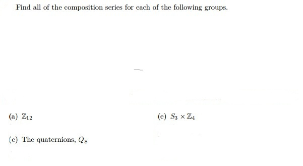 Solved Find all of the composition series for each of the | Chegg.com