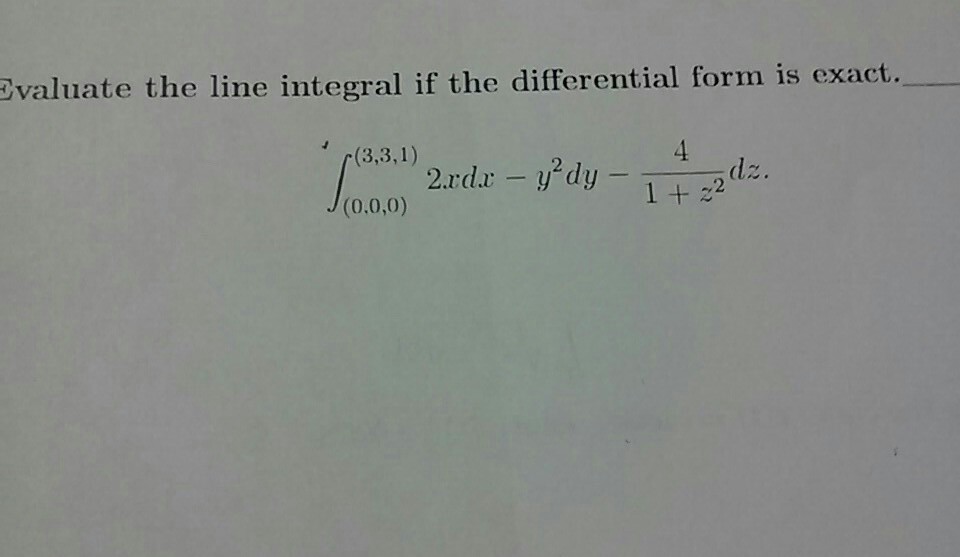 Solved Ovaluate the line integral if the differential form | Chegg.com