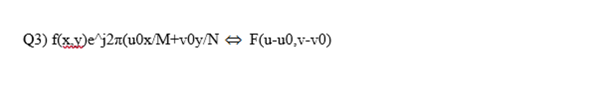 Solved f(x, y)e^j2 pi (u0x/M+v0y/N doubleheadarrow F(u-u0, | Chegg.com