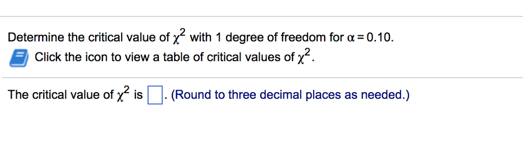 Solved Determine the critical value of X2 with 1 degree of | Chegg.com
