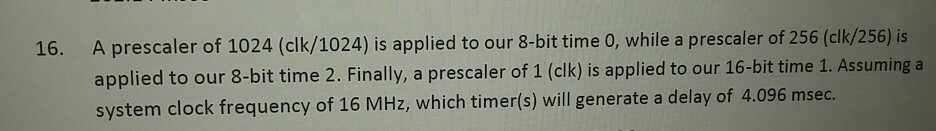 Solved A prescaler of 1024 (clk/1024) is applied to our | Chegg.com