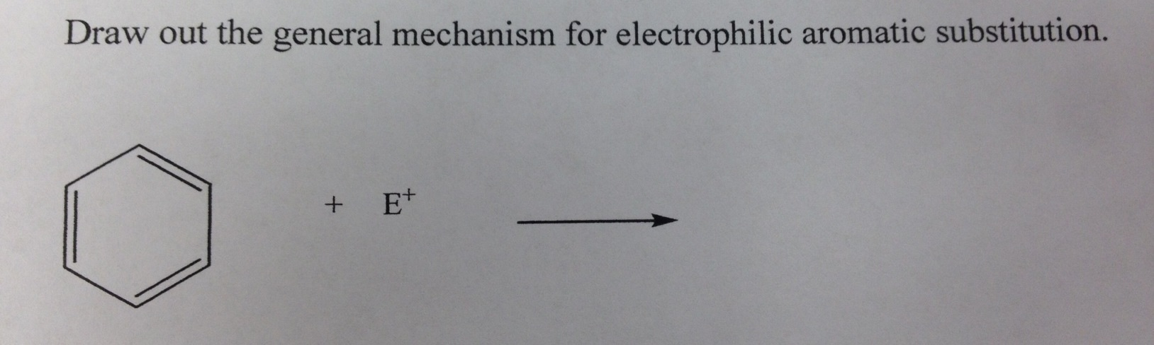 Solved Draw out the general mechanism for electrophilic | Chegg.com