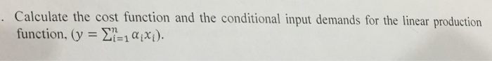 Solved Calculate the cost function and the conditional input | Chegg.com