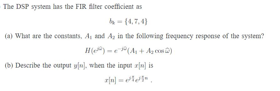 Solved The DSP system has the FIR filter coefficient as be = | Chegg.com