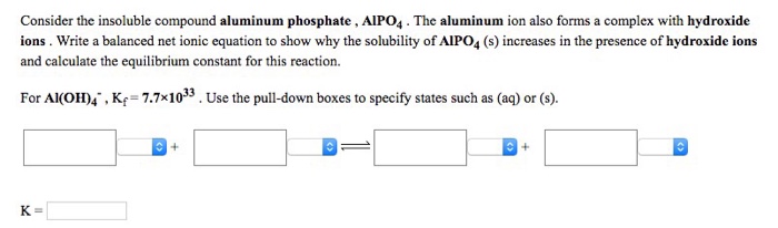 Solved Consider the insoluble compound aluminum phosphate , | Chegg.com