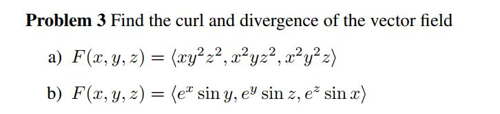 Solved Find the curl and divergence of the vector field a) | Chegg.com