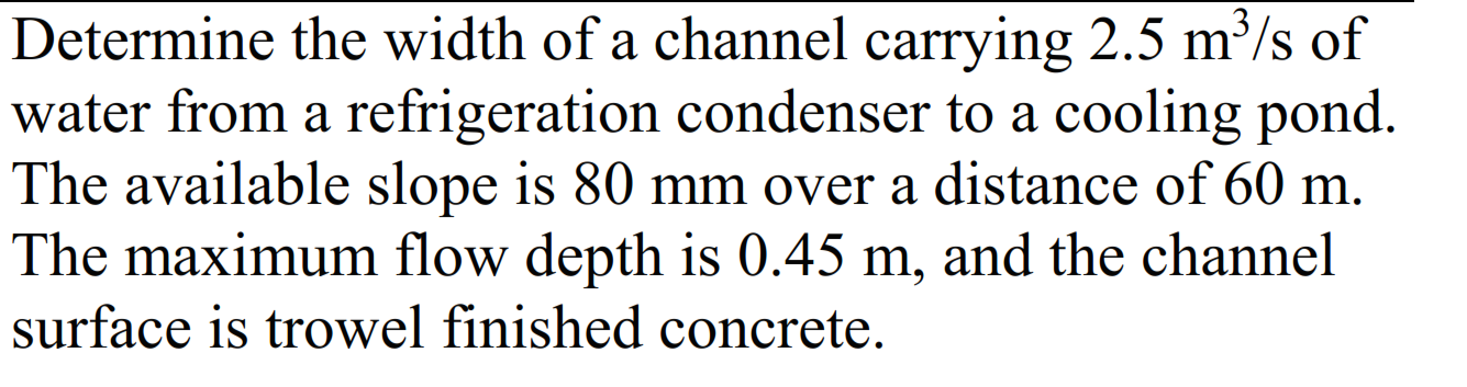 Solved Determine the width of a channel carrying 2.5 m^3/s | Chegg.com