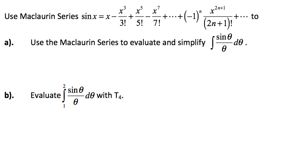 Solved 2n+1 Us e Maclaurin Series sinx=x- + +--+(-1 +to 31 | Chegg.com