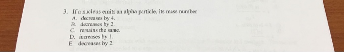 Solved If a nucleus emits an alpha particle m its mass | Chegg.com