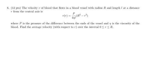Solved 6. (12 pts) The velocity v of blood that flows in a | Chegg.com