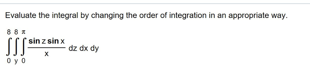 Solved Evaluate the integral by changing the order of | Chegg.com
