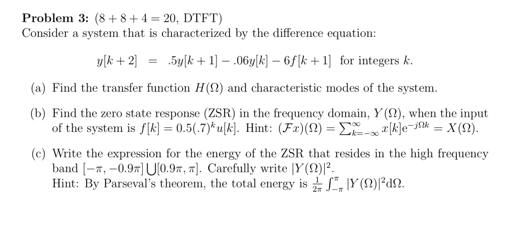 Solved Problem 3: (8 +84 20, DTFT) Consider a system that is | Chegg.com