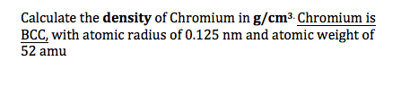 Solved Calculate the density of Chromium in g/cm3. Chromium | Chegg.com