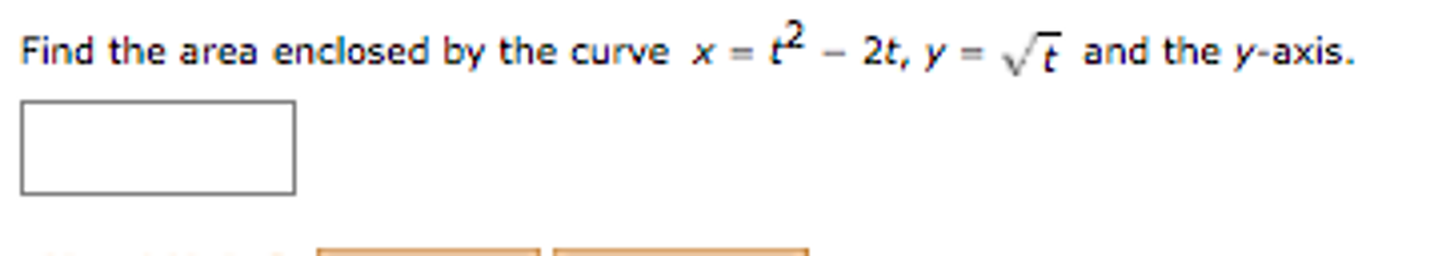 Solved: Find The Area Enclosed By The Curve X = T^2 - 2t, ... | Chegg.com