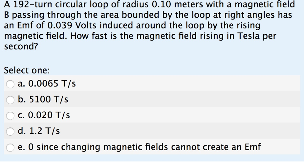 Solved A 192-turn circular loop of radius 0.10 meters with a | Chegg.com