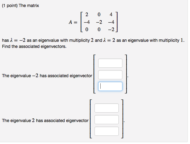 Solved The matrix A = [2 0 4 - 4 - 2 - 4 0 0 - 2] has lambda | Chegg.com