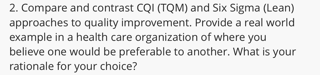 Solved 2. Compare and contrast CQI (TQM) and Six Sigma | Chegg.com