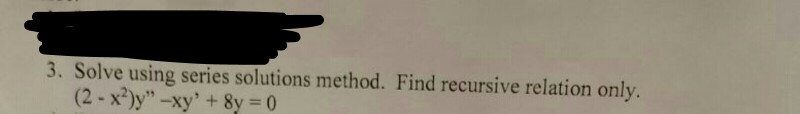 Solved 3. Solve using series solutions method. Find | Chegg.com