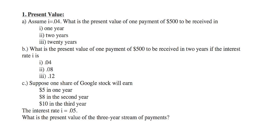 Solved Assume i = .04. What is the present value of one | Chegg.com