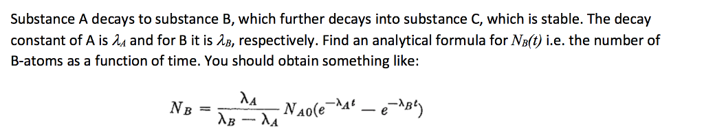 Solved Substance A decays to substance B, which further | Chegg.com