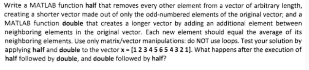 Solved Write a MATLAB function half that removes every other | Chegg.com