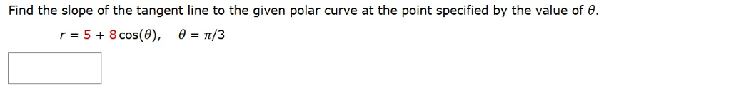 Solved Find the slope of the tangent line to the given polar | Chegg.com
