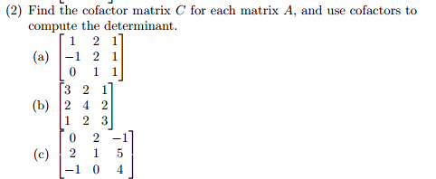 Solved ) Find the cofactor matrix C for each matrix A, and | Chegg.com