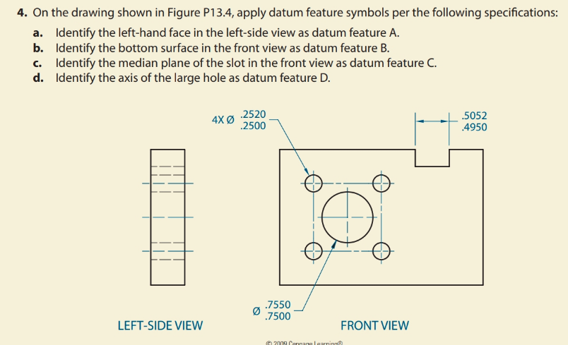4. On the drawing shown in Figure P13.4, apply datum | Chegg.com