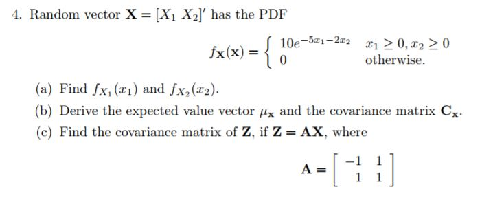 Solved 4. Random vector X = [X1 X2], has the PDF 10e-5zi-2x2 | Chegg.com