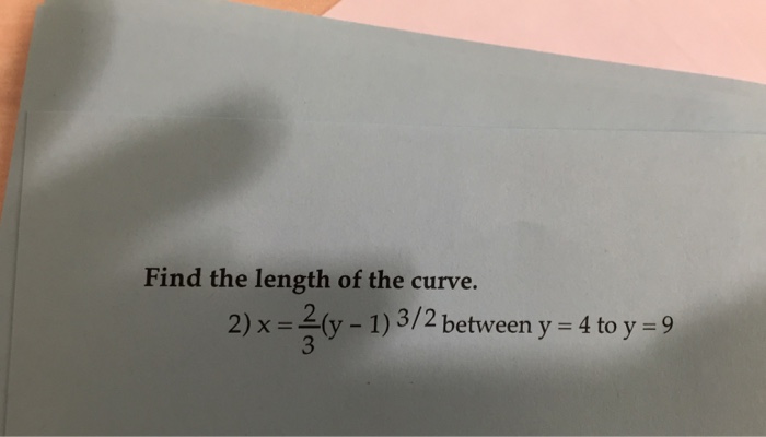 Solved Find the length of the curve. x = 2/3(y - 1)^3/2 | Chegg.com
