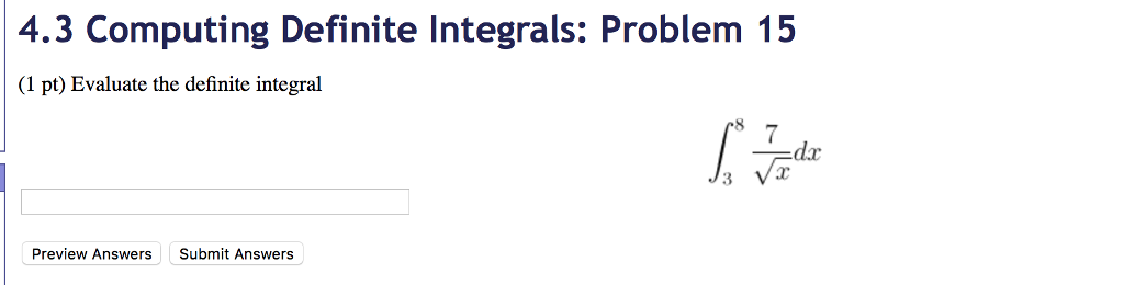 Solved 4.3 Computing Definite Integrals: Problem 15 (1 pt) | Chegg.com Solved 4.3 Computing Definite Integrals: Problem 15 (1 pt) | Chegg.com